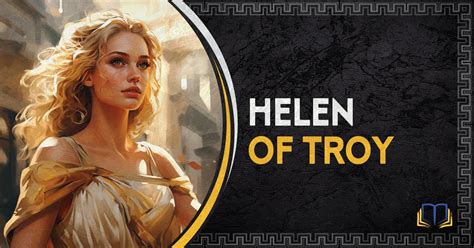 Helen Of Troy The Face That Launched A Thousand Ships