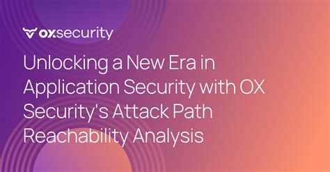 Unlocking A New Era In Application Security With Ox Securitys Attack