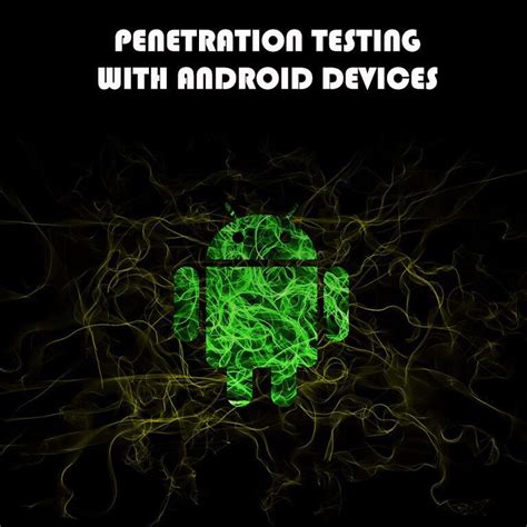 Penetration Testing With Android Devices W18 Pentestmag