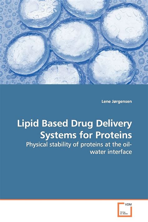 Lipid Based Drug Delivery Systems For Proteins Physical Stability Of Proteins At The Oil Water