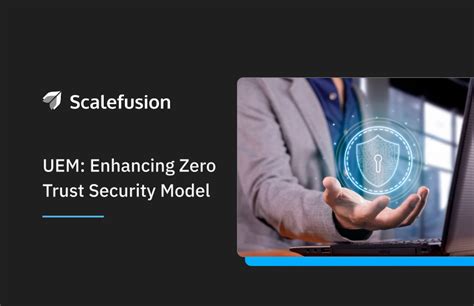 How Uem Supports Zero Trust Security Model