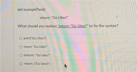 Solved Def Exampletworeturn Go Uteswhat Should You