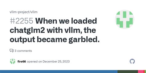 When We Loaded Chatglm2 With Vllm The Output Became Garbled · Issue