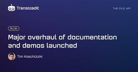 Major Overhaul Of Documentation And Demos Launched Transloadit