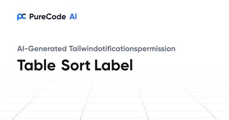 Build Great Tailwindotificationspermission Table Sort Label Components
