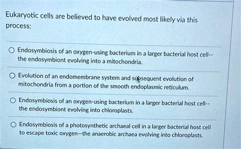 Solved Eukaryotic Cells Are Believed To Have Evolved Most Likely Via This Process