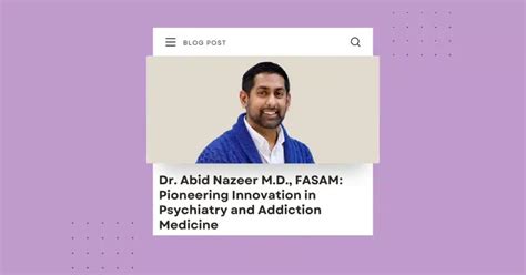 Dr Abid Nazeer Md Fasam Pioneering Innovation In Psychiatry And Addiction Medicine
