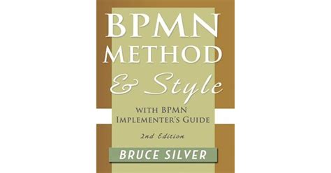bpmn method and style second edition with bpmn implementer s guide by bruce silver