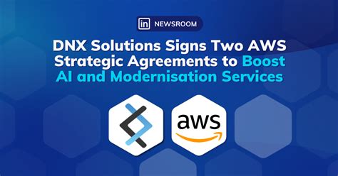 Aws Strategic Agreement With Dnx To Boost Ai And Modernisation