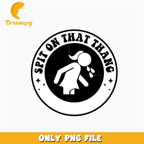 Spit On That Thang Png Girl Spitting Png Dreamsvg Store