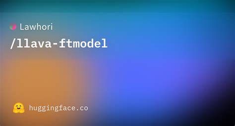 Lawhori Llava Ftmodel · Hugging Face
