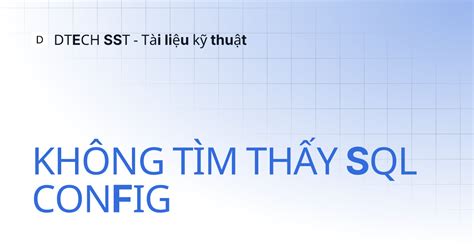 KhÔng TÌm ThẤy Sql Config Dtech Sst Tài Liệu Kỹ Thuật