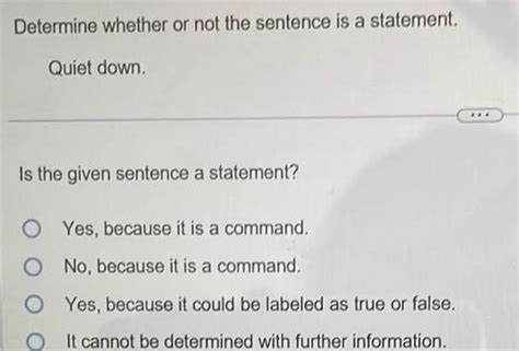 [answered] determine whether or not the sentence is a statement quiet
