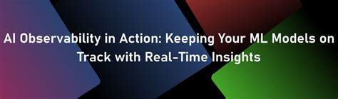 AI Observability Keep ML Models On Track In Real Time