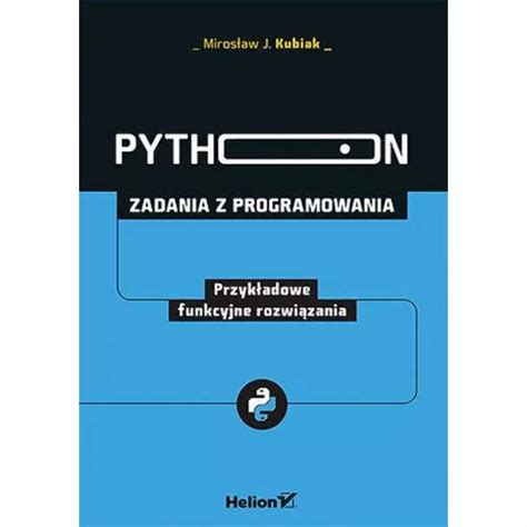 Python Zadania z programowania Przykładowe funkcyjne rozwiązania