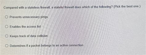 Solved Compared With A Stateless Firewall A Stateful