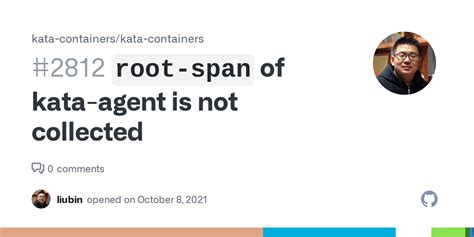 Root Span Of Kata Agent Is Not Collected Issue Kata Containers Kata Containers Github