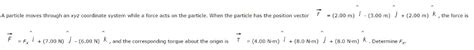 Solved A Particle Moves Through An Xyz Coordinate System