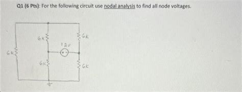 Solved Q1 6 Pts For The Following Circuit Use Nodal