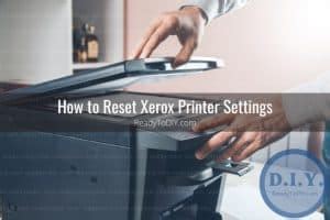 How To Reset Xerox Printer Ready To DIY