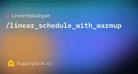 Levonhakobyanlinearschedulewithwarmup · Hugging Face