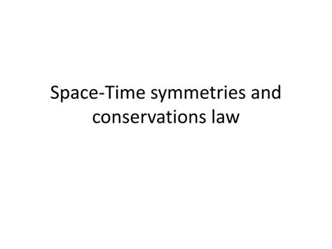 Ppt Space Time Symmetries And Conservations Law Powerpoint Presentation Id 2505325