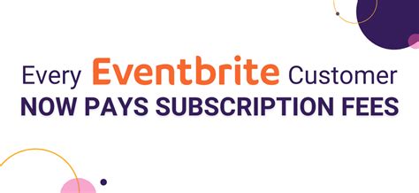 Every Eventbrite Customer Now Pays Subscription Fees Ticketsignup
