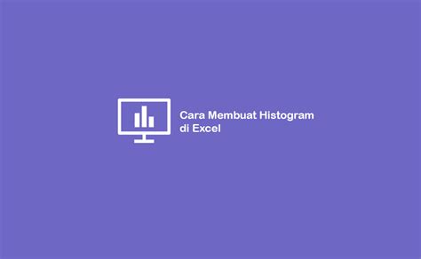 Cara Membuat Histogram Di Excel Leskompi