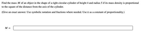 Solved Find The Mass M Of An Object In The Shape Of A Right Chegg Com