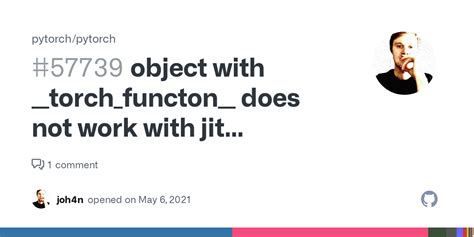 Object With Torchfuncton Does Not Work With Jit Function · Issue 57739 · Pytorchpytorch