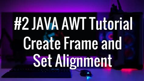 2 Java Awt Tutorial Create Frame And Setalignment Software Development