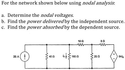 For The Network Shown Below Using Nodal Analysis A Determine The Nodal Voltages B Find The