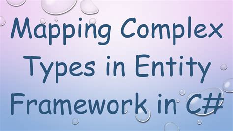 Mapping Complex Types In Entity Framework In C Youtube
