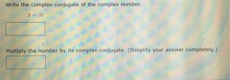 Solved Write The Complex Conjugate Of The Complex Number 3