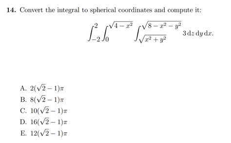 solved 14 convert the integral to spherical coordinates and
