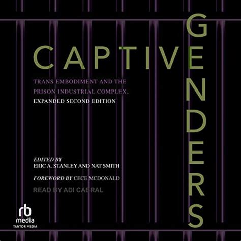 Captive Genders Trans Embodiment And The Prison Industrial Complex Expanded Second Edition By