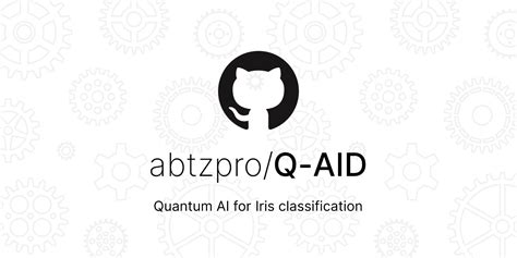 GitHub Abtzpro Q AID Quantum AI For Iris Classification