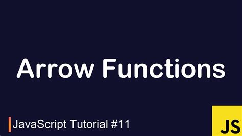 Javascript Tutorial 11 Es6 Arrow Functions Tutorial In Depth Youtube