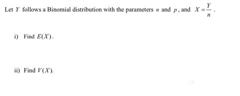 Solved Let Y Follows A Binomial Distribution With The Parameters N And