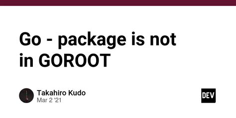 Go Package Is Not In Goroot Dev Community