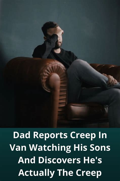 Dad Reports Creep In Van Watching His Sons And Discovers Hes Actually The Creep Dads Van Sons