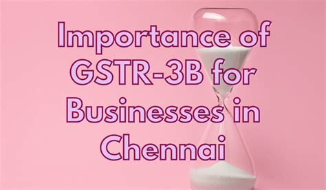 Importance Of Gstr 3b For Businesses In Chennai