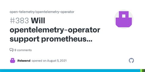 Will Opentelemetry Operator Support Prometheus Crds Like Servicemonitor Issue Open