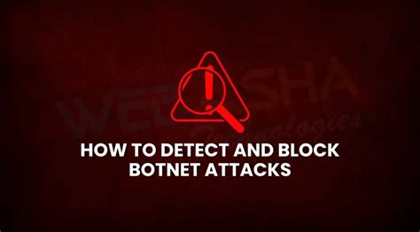 How Can I Detect And Prevent Botnet Attacks On My Network And What Are