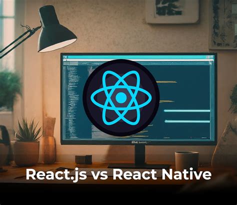 Reactjs Vs React Native Understanding The Difference Between Two Facebook Powerhouses Geekboots