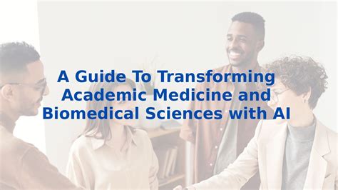 A Guide To Transforming Academic Medicine And Biomedical Sciences With Ai