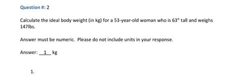 Solved Question Calculate The Ideal Body Weight In Kg Chegg