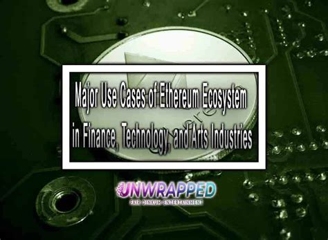 Major Use Cases Of Ethereum Ecosystem In Finance Technology And Arts