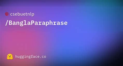 Csebuetnlpbanglaparaphrase · Datasets At Hugging Face