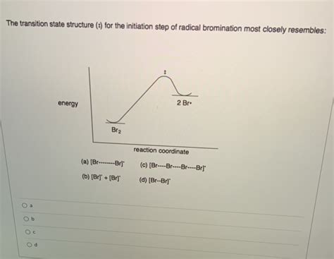 Solved The Transition State Structure T For The Initiation